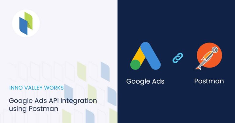 Google Ads API Integration using Postman Tutorial
