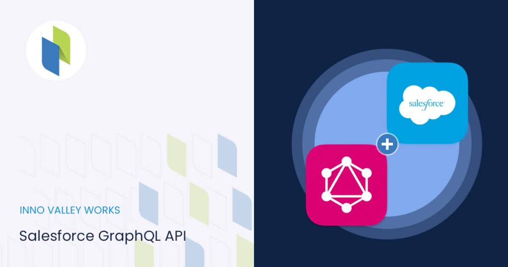Salesforce GraphQL API Integration: Step-by-Step Guide