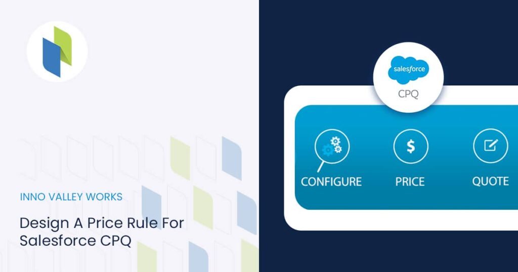 Design a Price Rule for Salesforce CPQ – Step-by-Step Guide